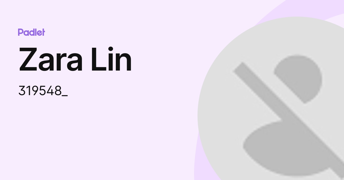 Zara Lin (319548_) profile | Padlet