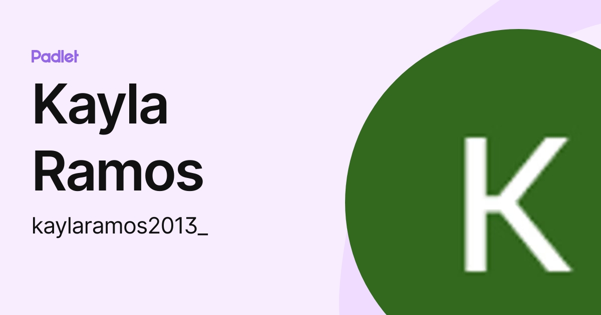 Kayla Ramos (kaylaramos2013_) profile | Padlet
