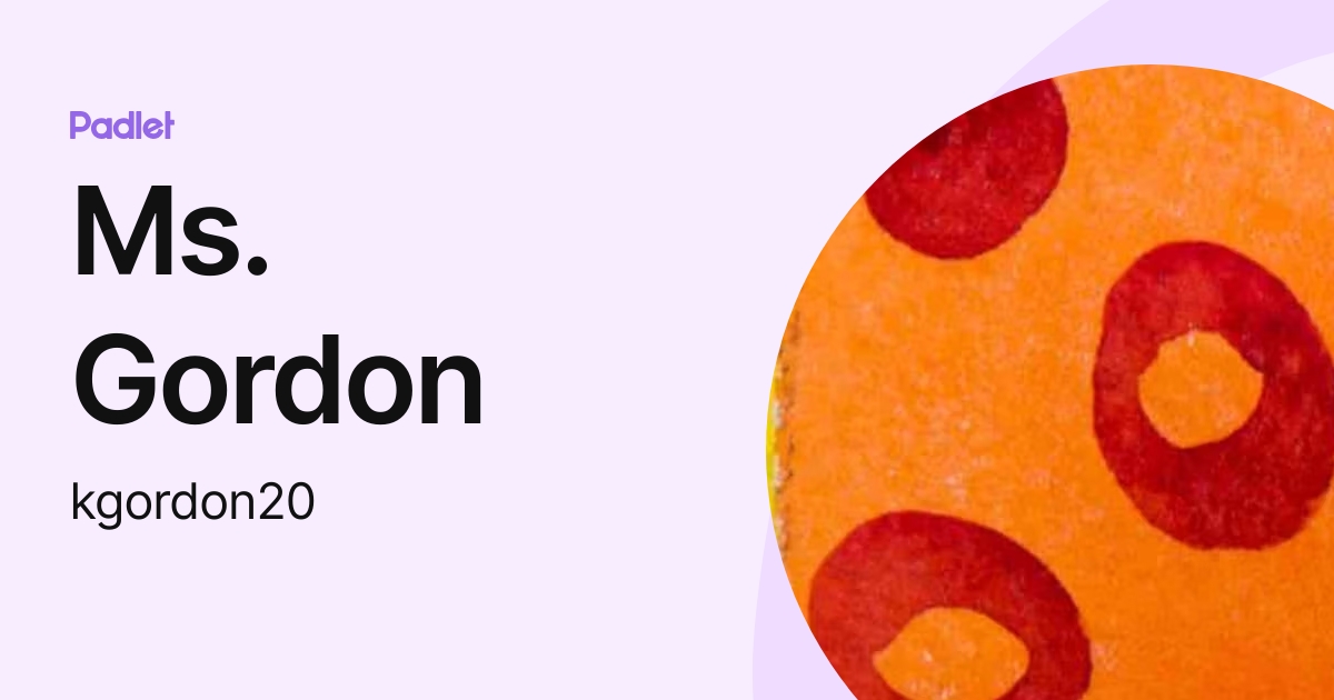 Ms. Gordon (kgordon20) profile | Padlet