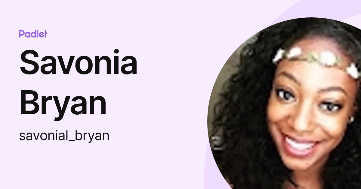 Savonia Bryan (savonial_bryan) profile | Padlet