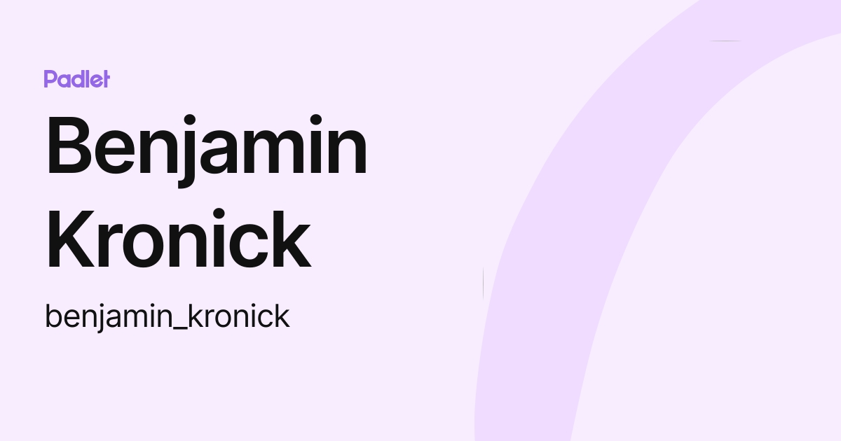 Benjamin Kronick (benjamin_kronick) profile | Padlet