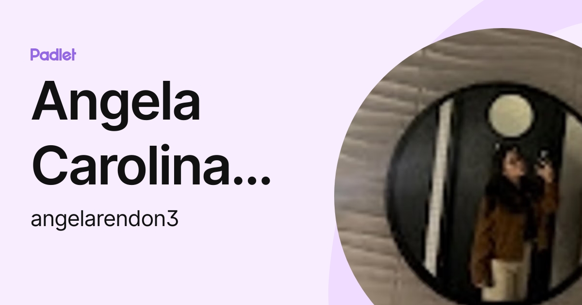 Angela Carolina Rendon Jaramillo (angelarendon3) profile | Padlet