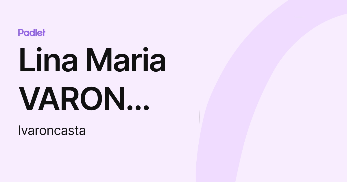 Lina Maria VARON CASTANO (lvaroncasta) profile | Padlet