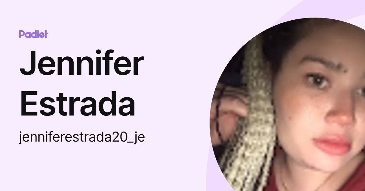 Jennifer Estrada (jenniferestrada20_je) profile | Padlet