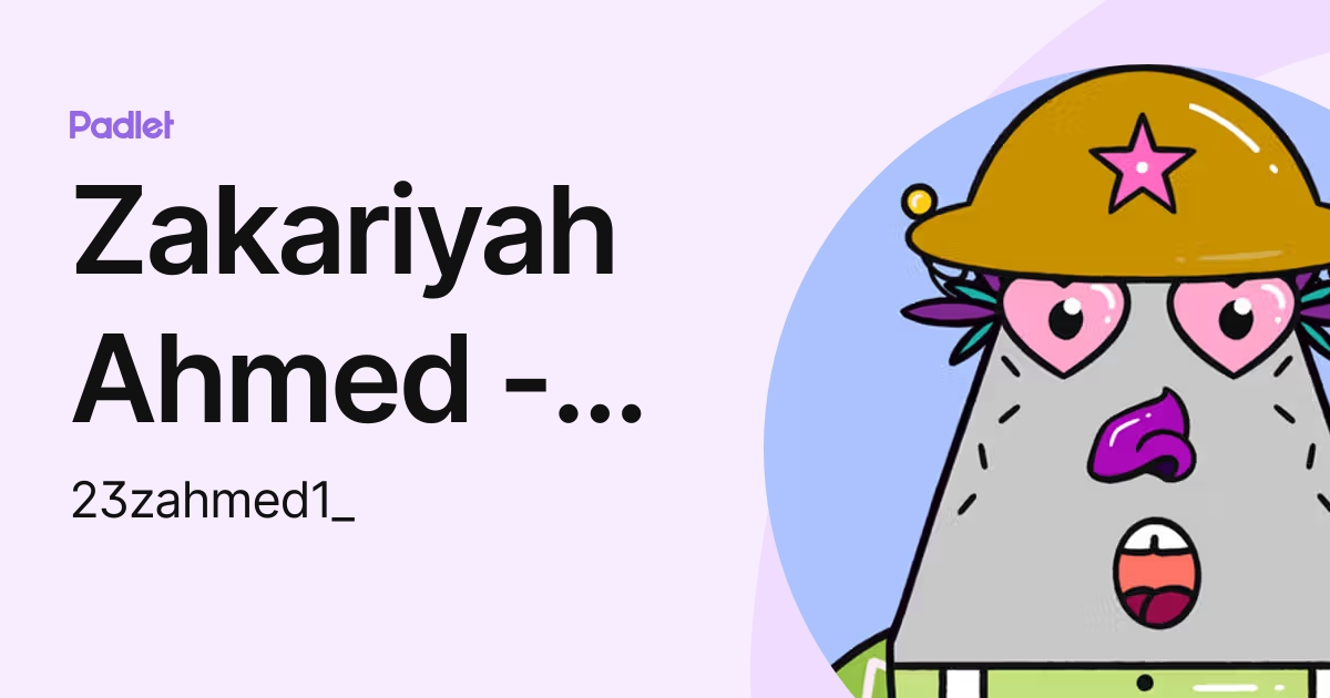 Zakariyah Ahmed - LDE Learner (23zahmed1_) profile | Padlet