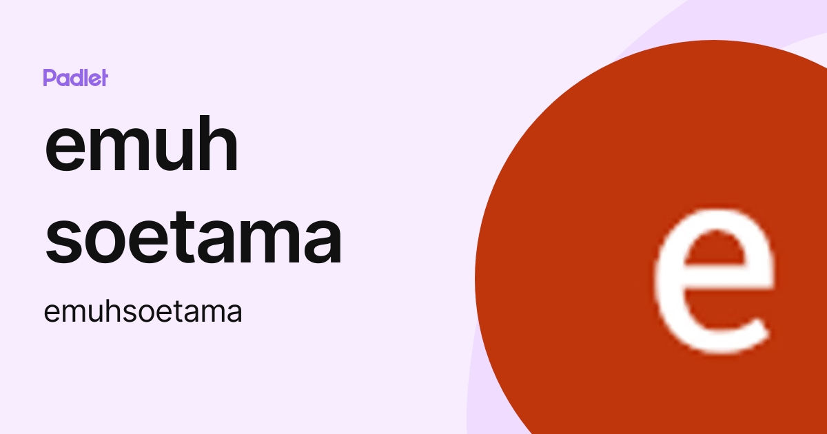 Emuh Soetama Emuhsoetama Profile Padlet