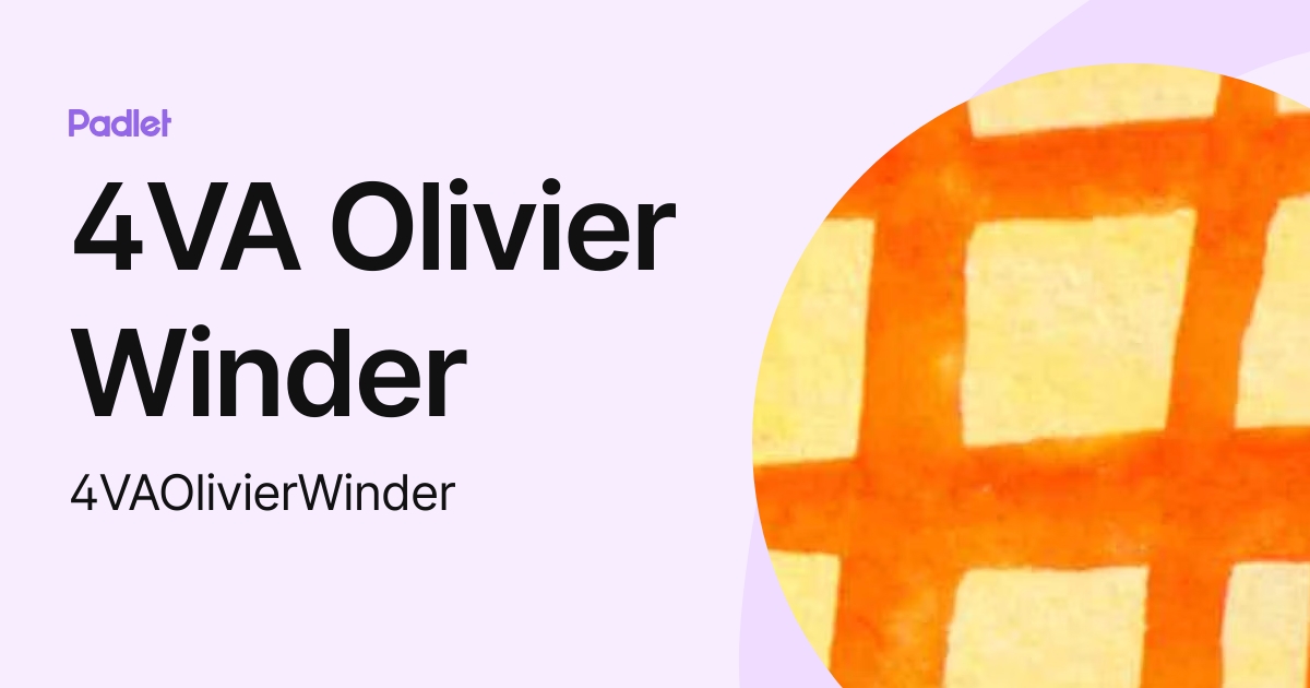 4VA Olivier Winder (4VAOlivierWinder) profile | Padlet