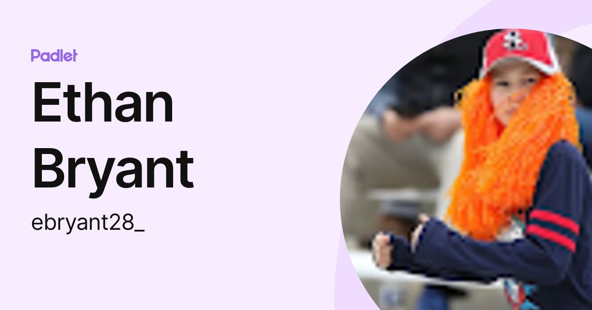 Ethan Bryant (ebryant28_) profile | Padlet