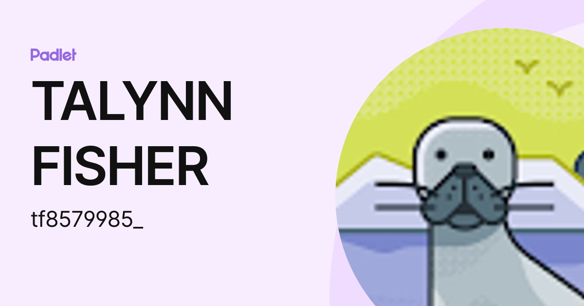 TALYNN FISHER (tf8579985_) profile | Padlet