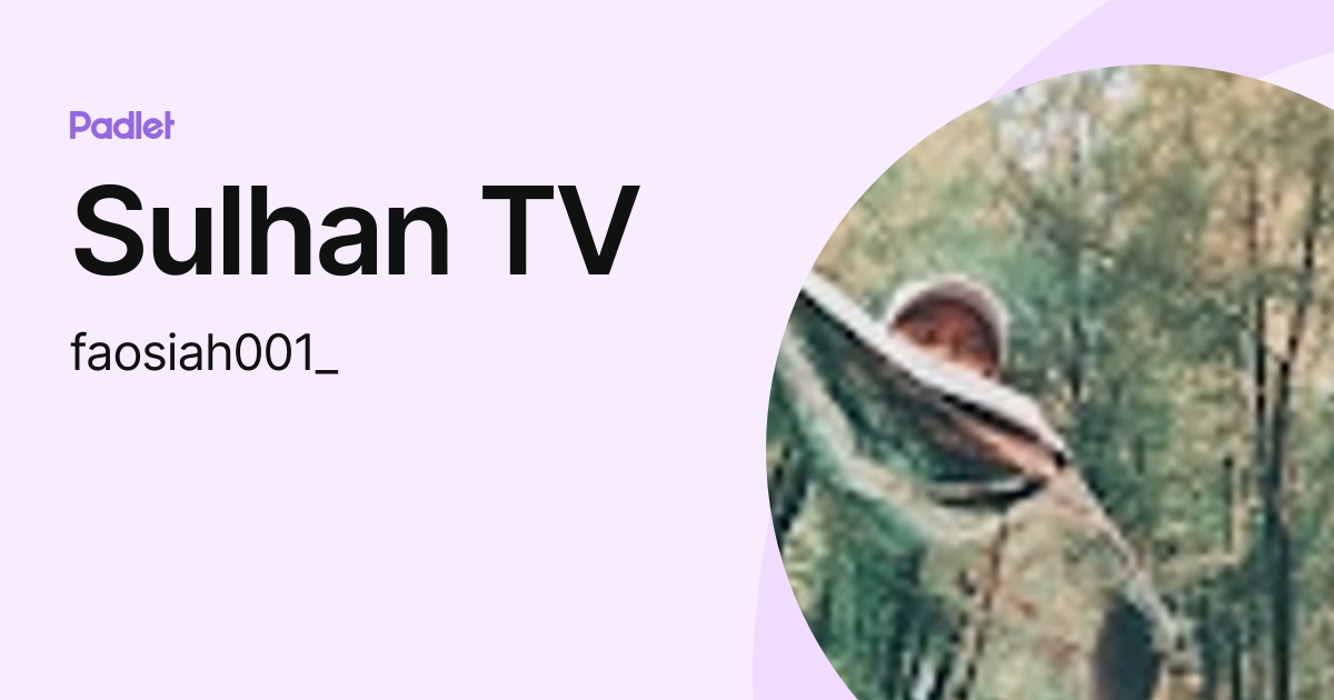 Sulhan TV (faosiah001_) profile | Padlet
