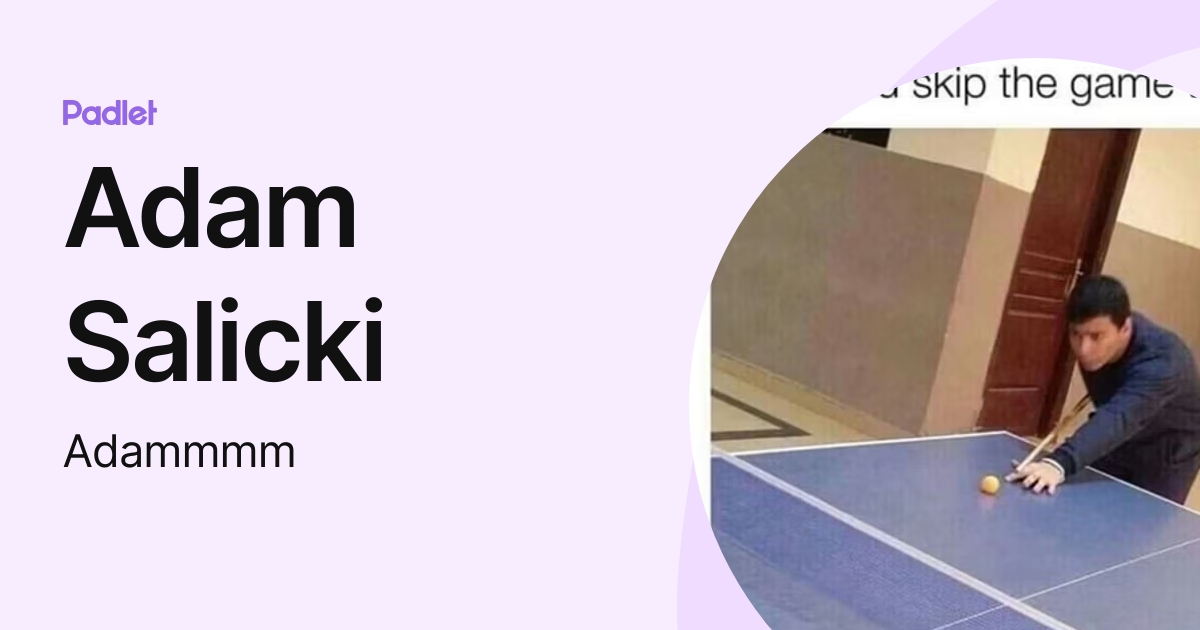 Adam Salicki (Adammmm) profile | Padlet