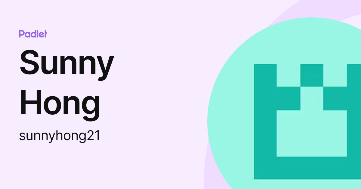 Sunny Hong (sunnyhong21) profile | Padlet