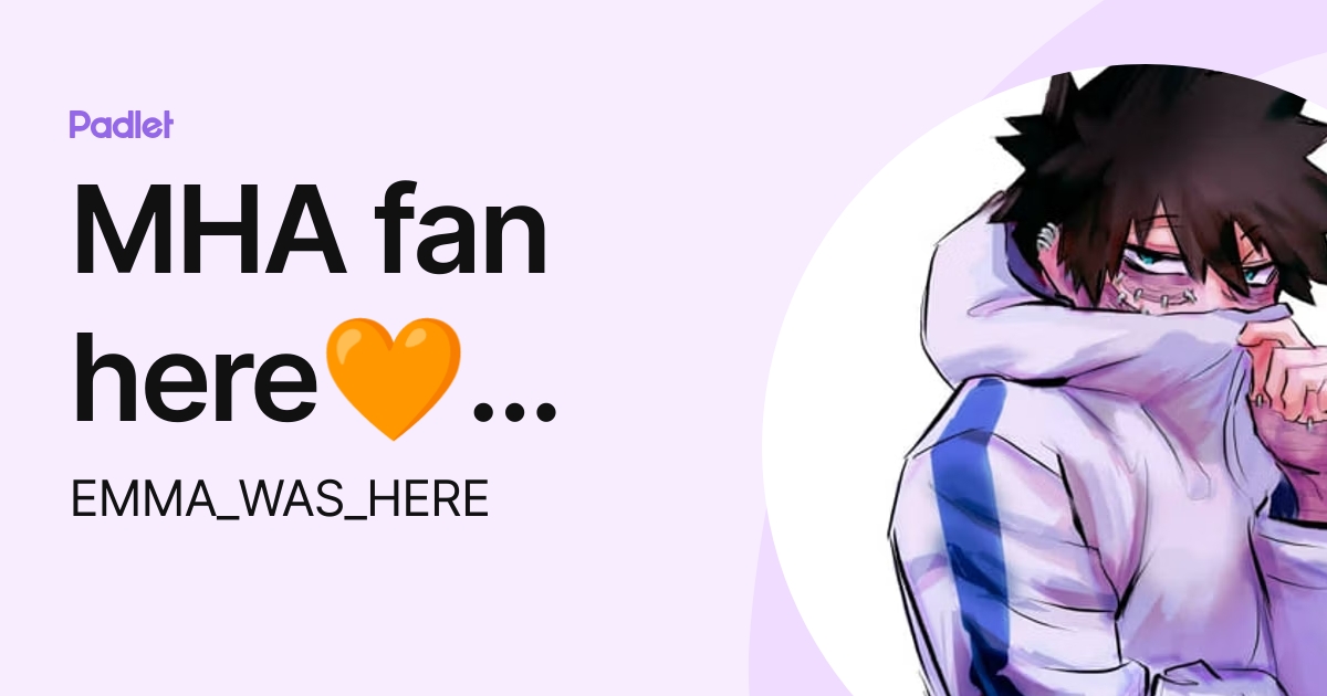 MHA fan here🧡💚💜 (EMMA_WAS_HERE) profile | Padlet
