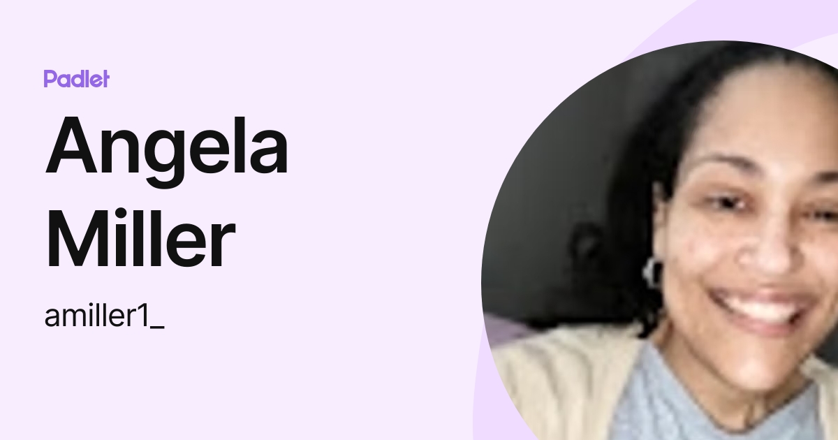 Angela Miller (amiller1_) profile | Padlet