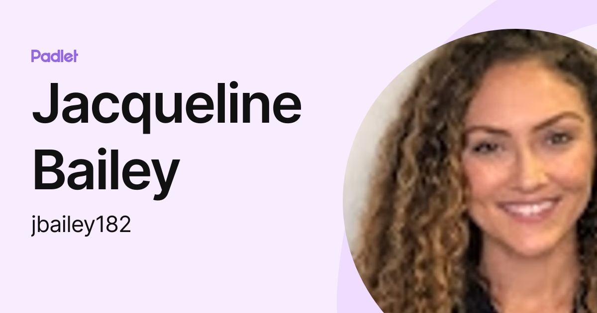 Jacqueline Bailey (jbailey182) profile | Padlet