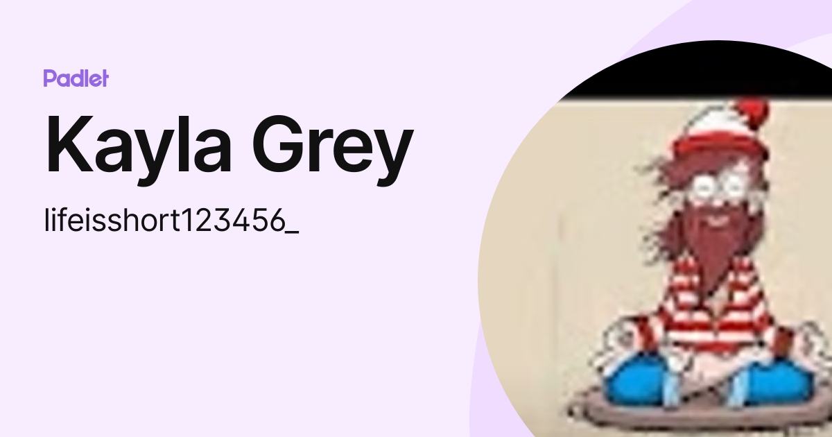 Kayla Grey (lifeisshort123456_) profile | Padlet