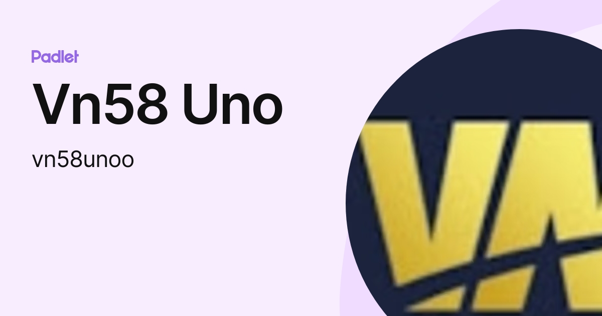 Vn58 Uno (vn58unoo) profile | Padlet