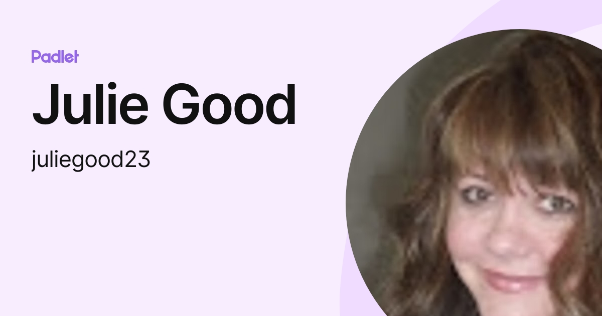 Julie Good (juliegood23) profile | Padlet
