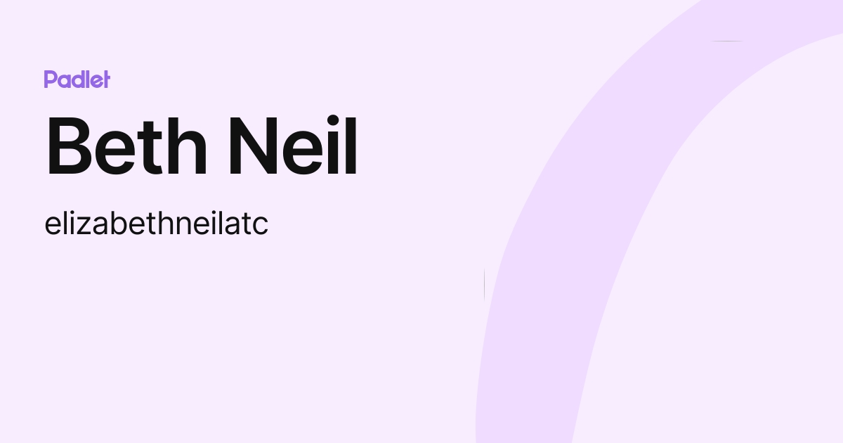 Beth Neil (elizabethneilatc) profile | Padlet