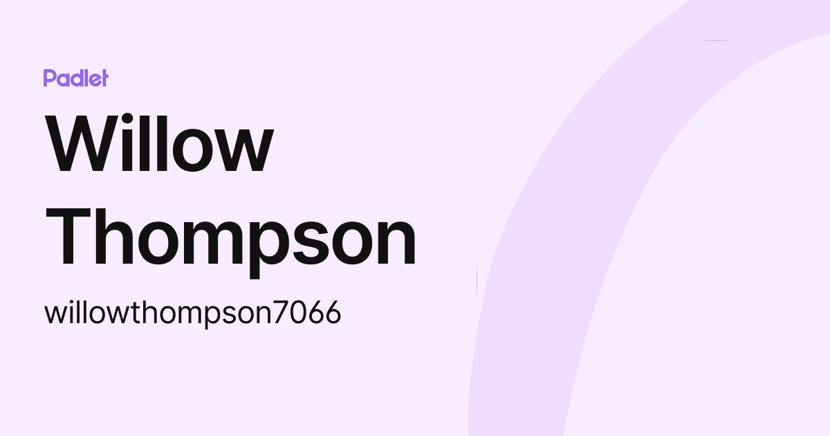 Willow Thompson (willowthompson7066) profile | Padlet