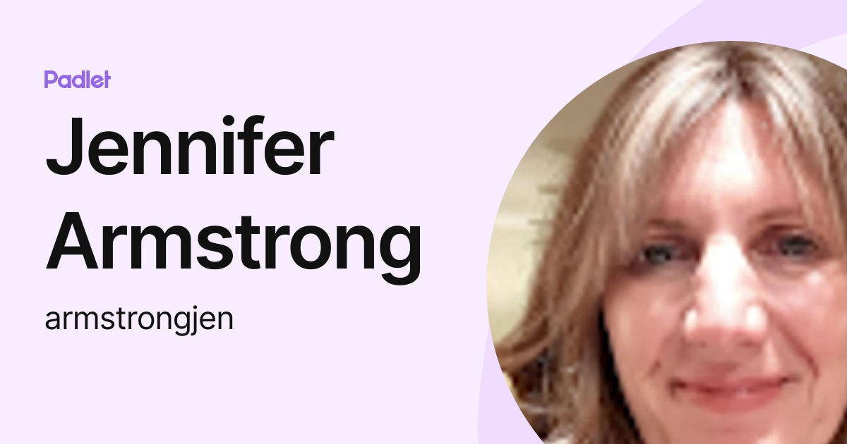 Jennifer Armstrong (armstrongjen) profile | Padlet