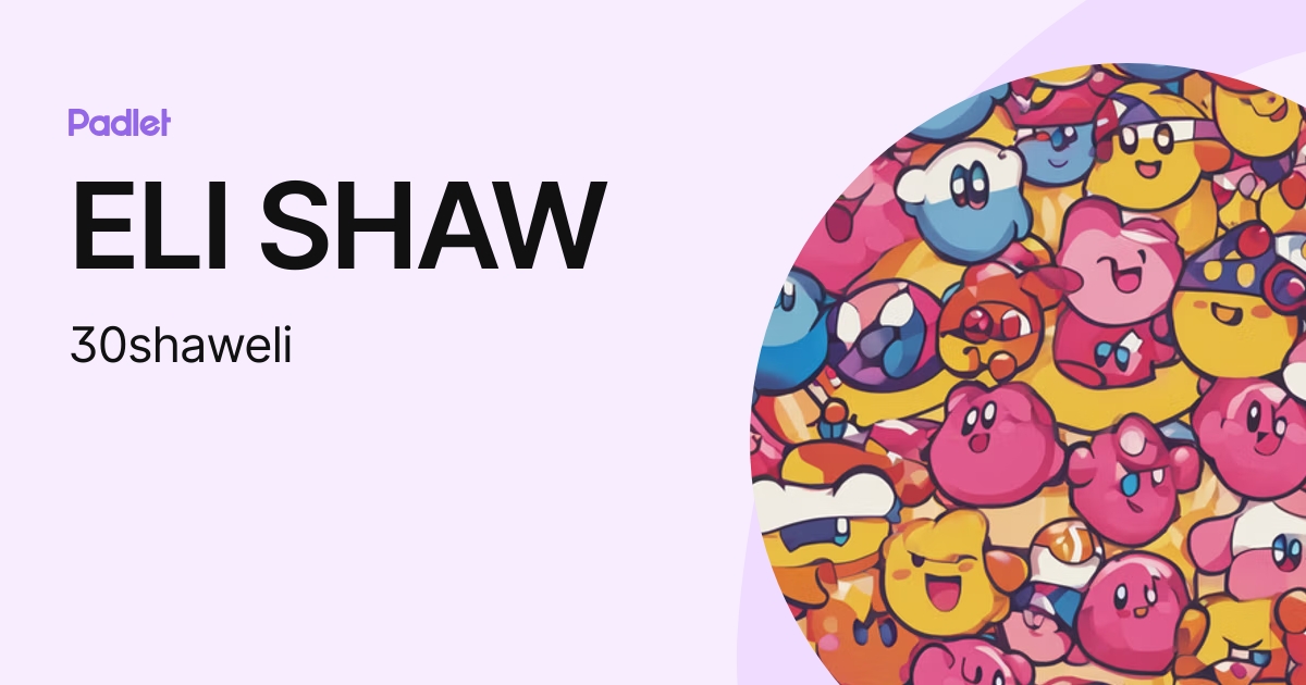 ELI SHAW (30shaweli) profile | Padlet