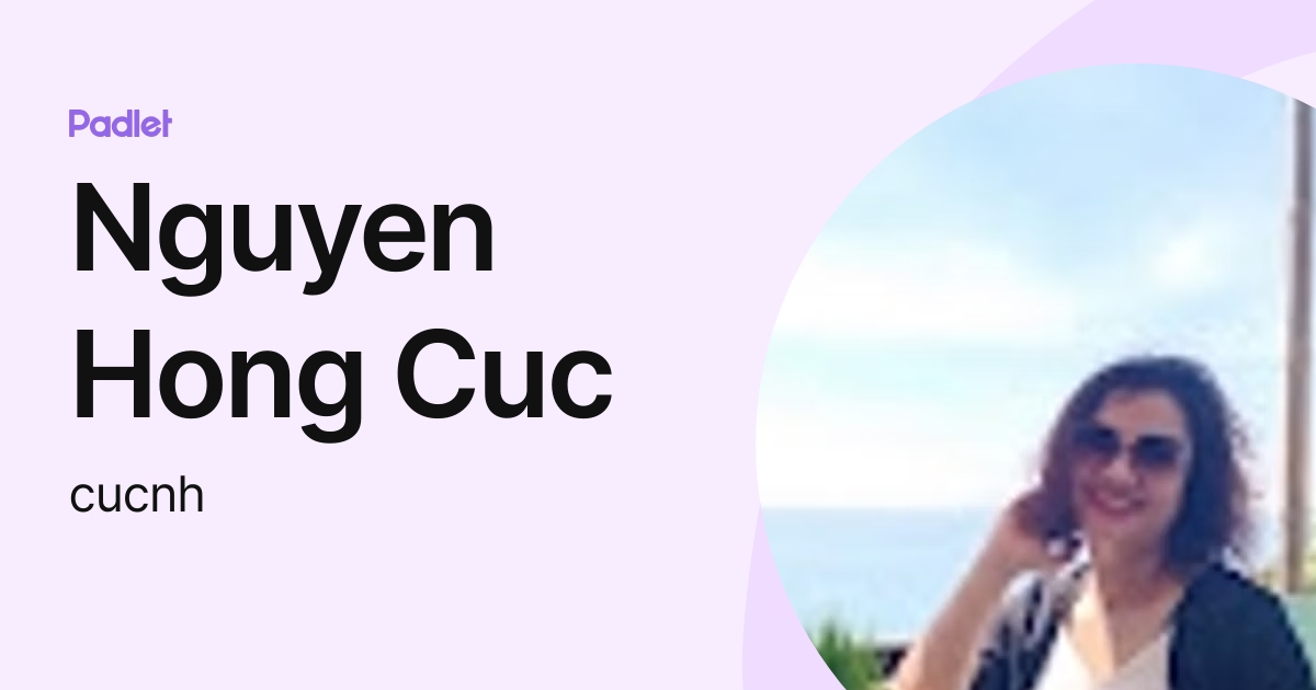 Nguyen Hong Cuc (cucnh) profile | Padlet