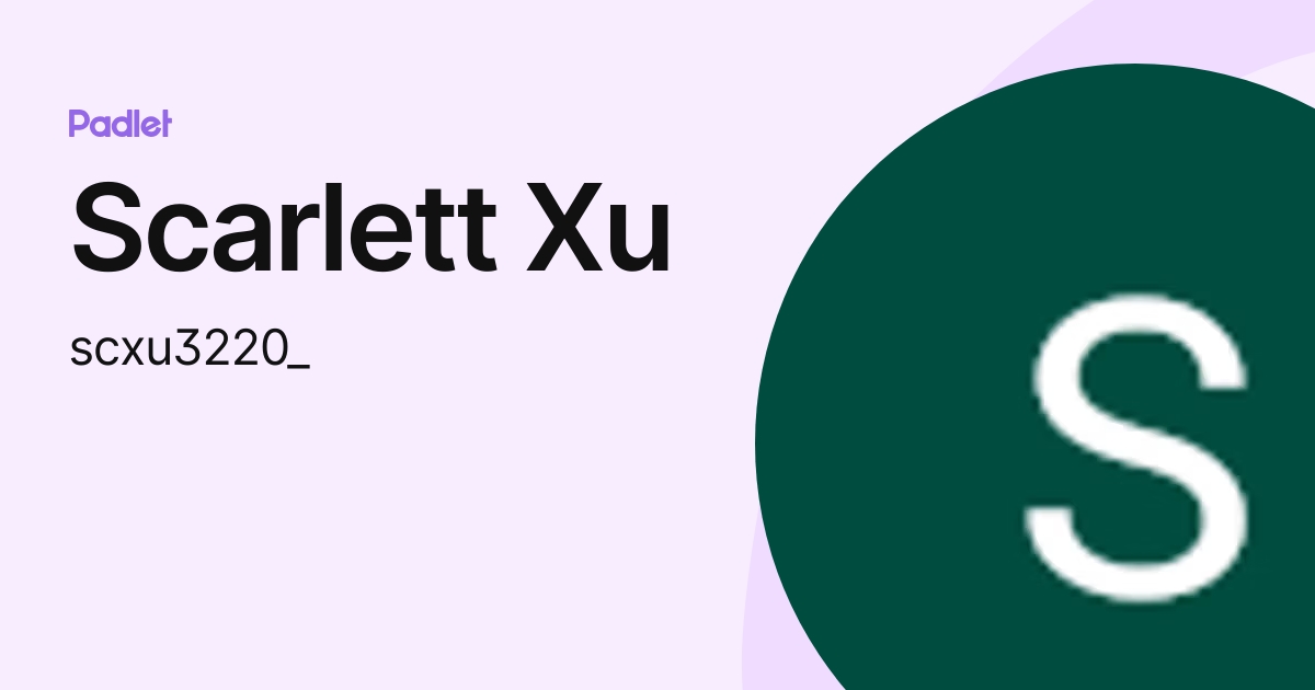 Scarlett Xu (scxu3220_) profile | Padlet