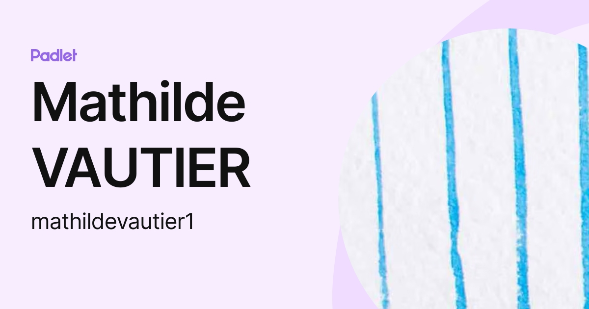 Profil de Mathilde VAUTIER (mathildevautier1) | Padlet
