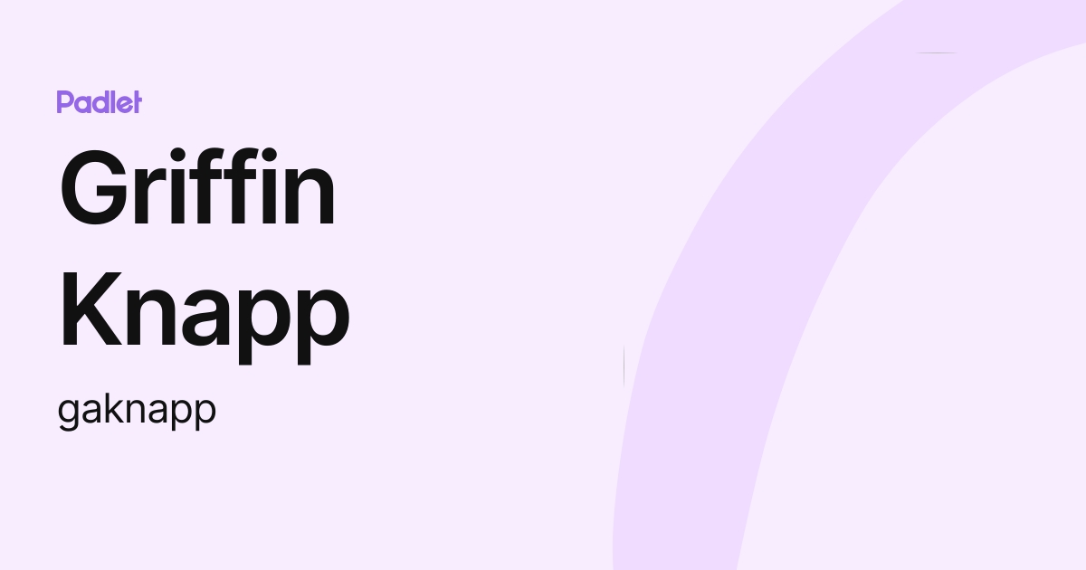 Griffin Knapp (gaknapp) profile | Padlet