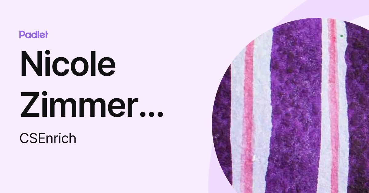 Nicole Zimmerman (CSEnrich) profile | Padlet