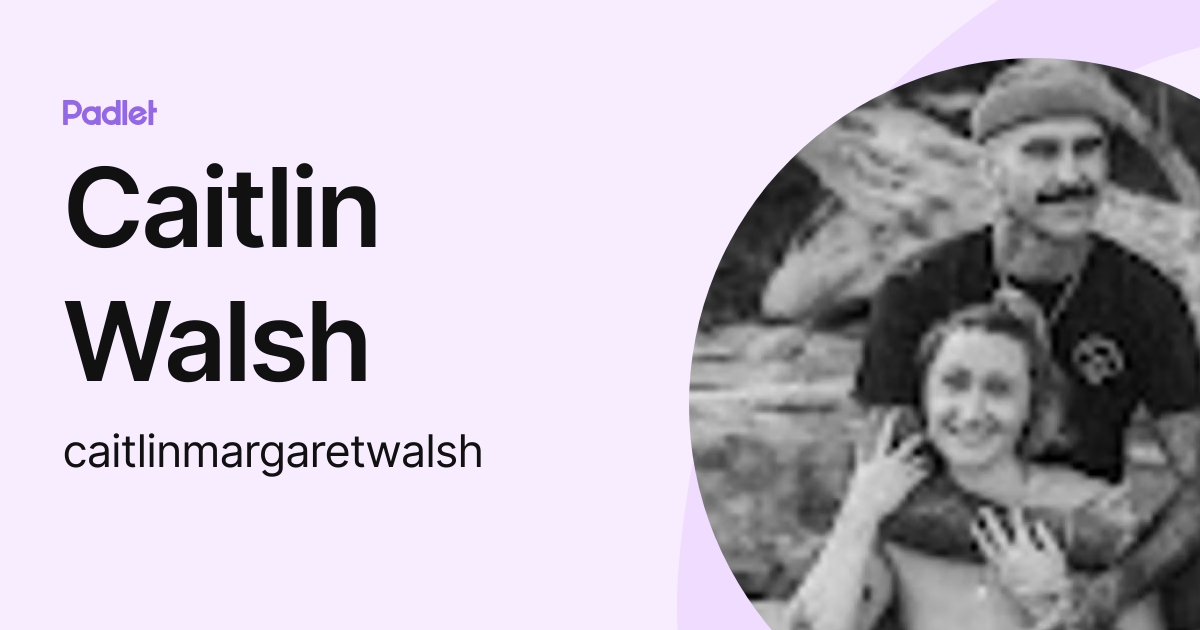 Caitlin Walsh (caitlinmargaretwalsh) profile | Padlet