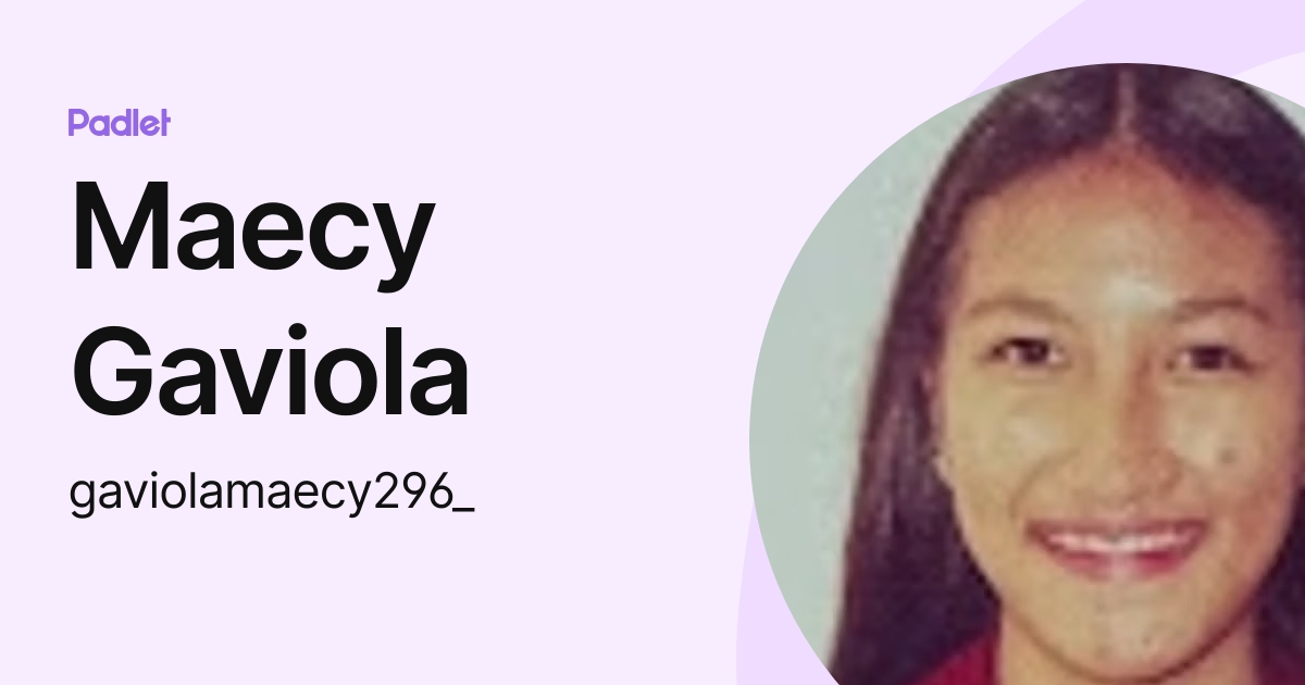 Maecy Gaviola (gaviolamaecy296_) profile | Padlet