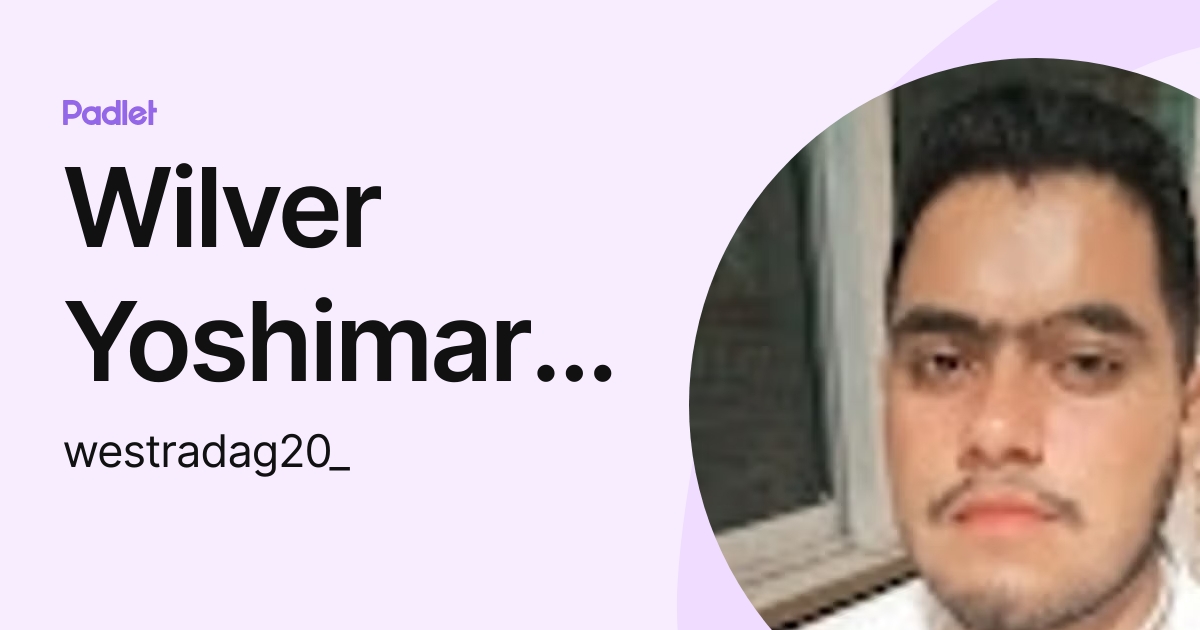 Wilver Yoshimar Estrada Gonzalez (westradag20_) profile | Padlet
