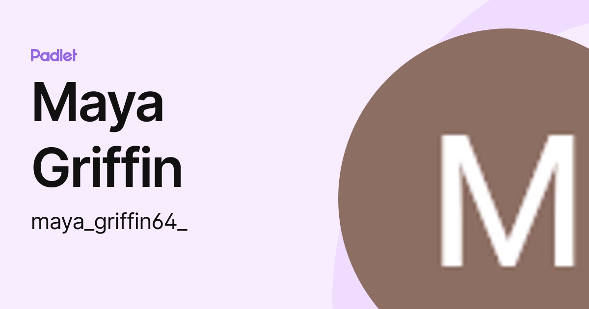 Maya Griffin (maya_griffin64_) profile | Padlet