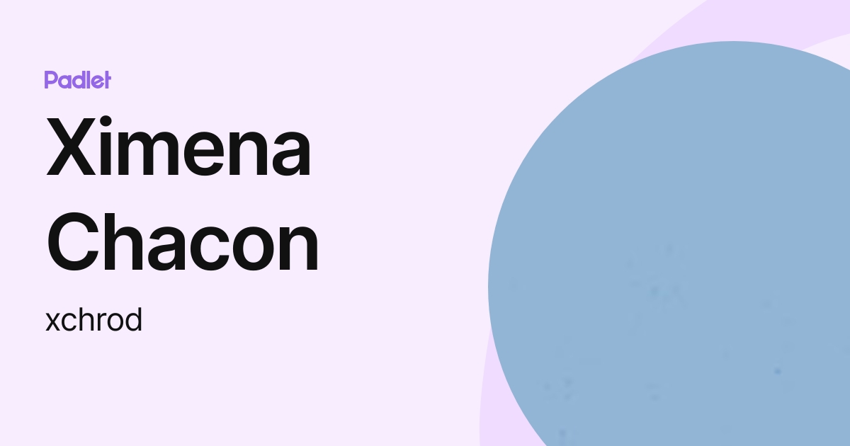 Ximena Chacon (xchrod) profile | Padlet