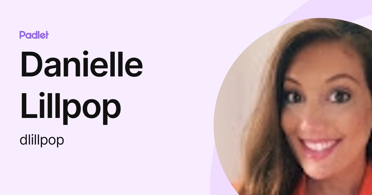 Danielle Lillpop (dlillpop) profile | Padlet