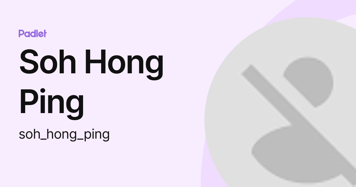 Soh Hong Ping (soh_hong_ping) profile | Padlet