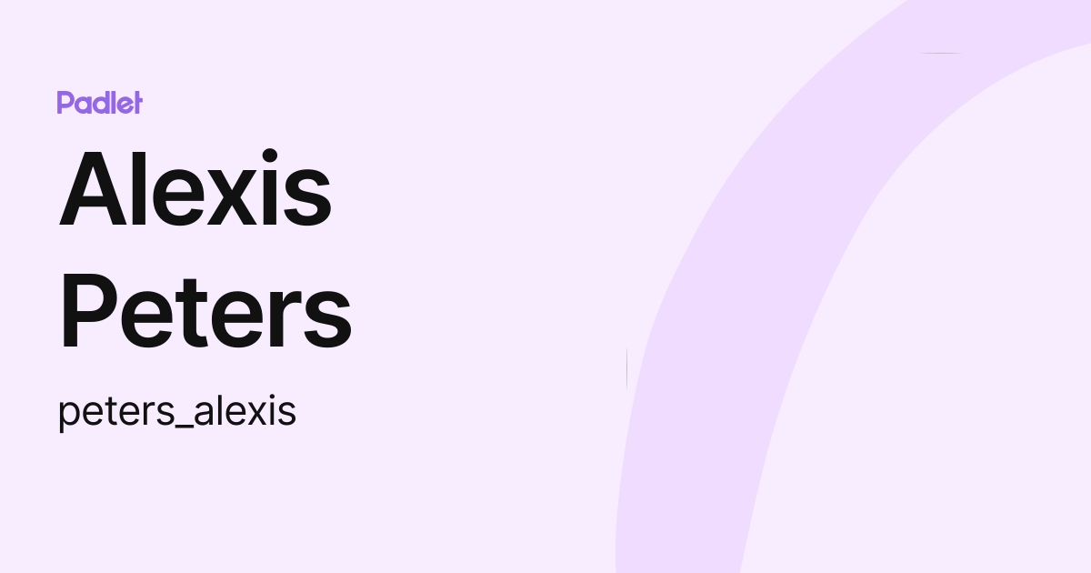 Alexis Peters (peters_alexis) profile | Padlet