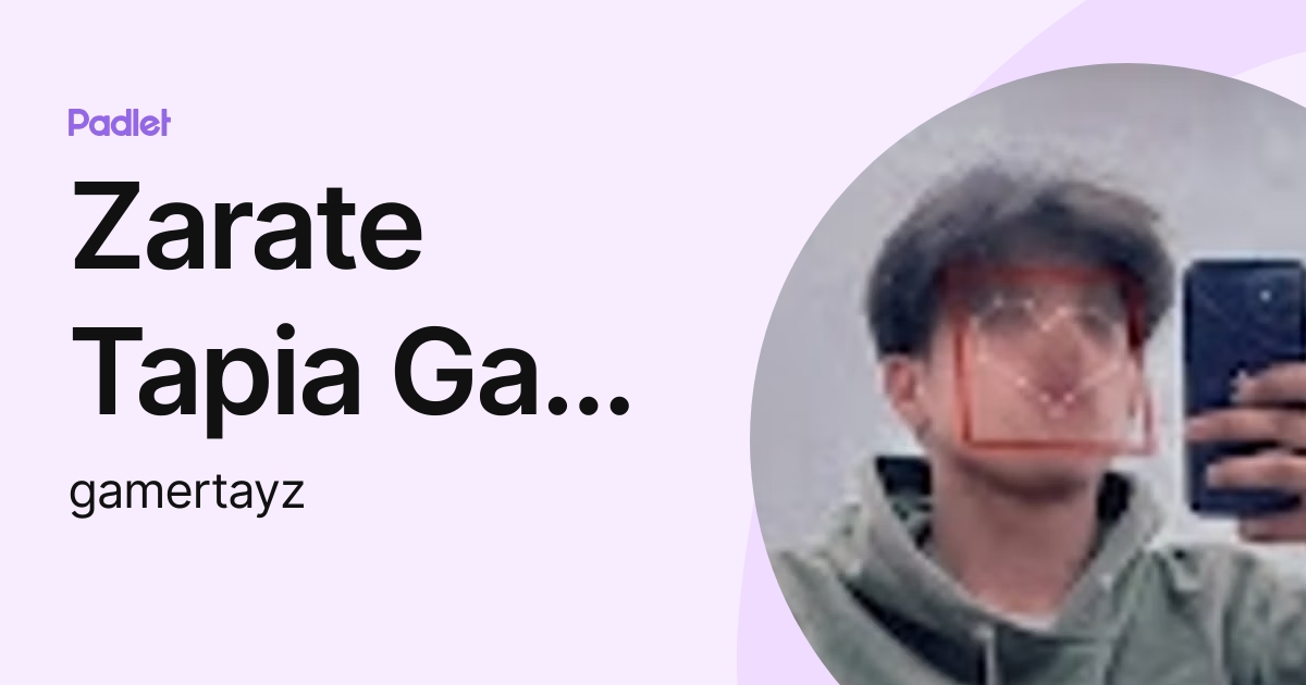 Zarate Tapia Gael Saul (gamertayz) profile | Padlet