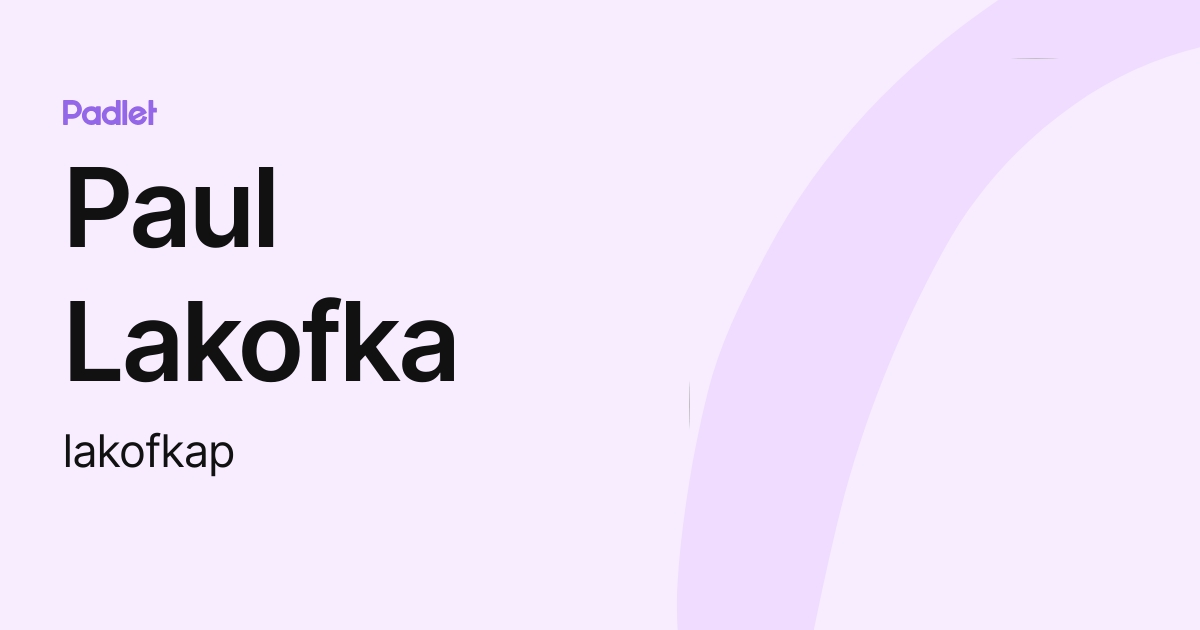 Paul Lakofka (lakofkap) profile | Padlet