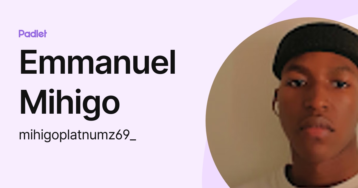Emmanuel Mihigo (mihigoplatnumz69_) profile | Padlet