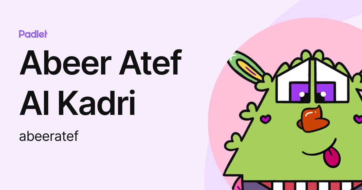 Abeer Atef Al Kadri (abeeratef) profile | Padlet