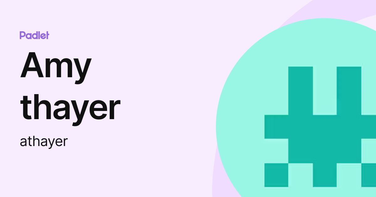 Amy thayer (athayer) profile | Padlet