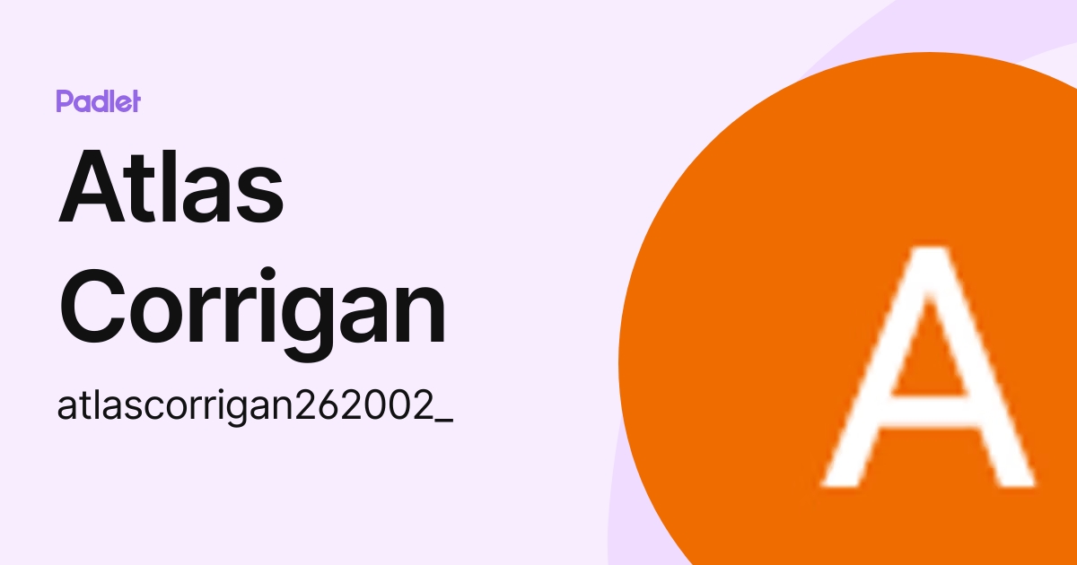 Atlas Corrigan (atlascorrigan262002_) profile | Padlet