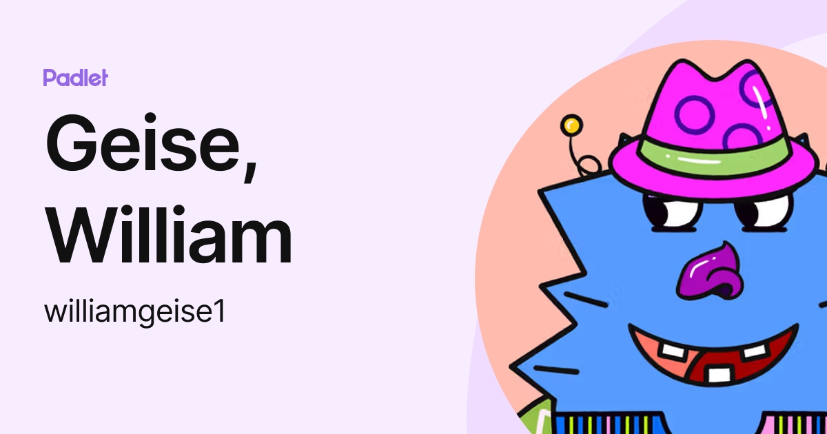 Geise, William (williamgeise1) profile | Padlet