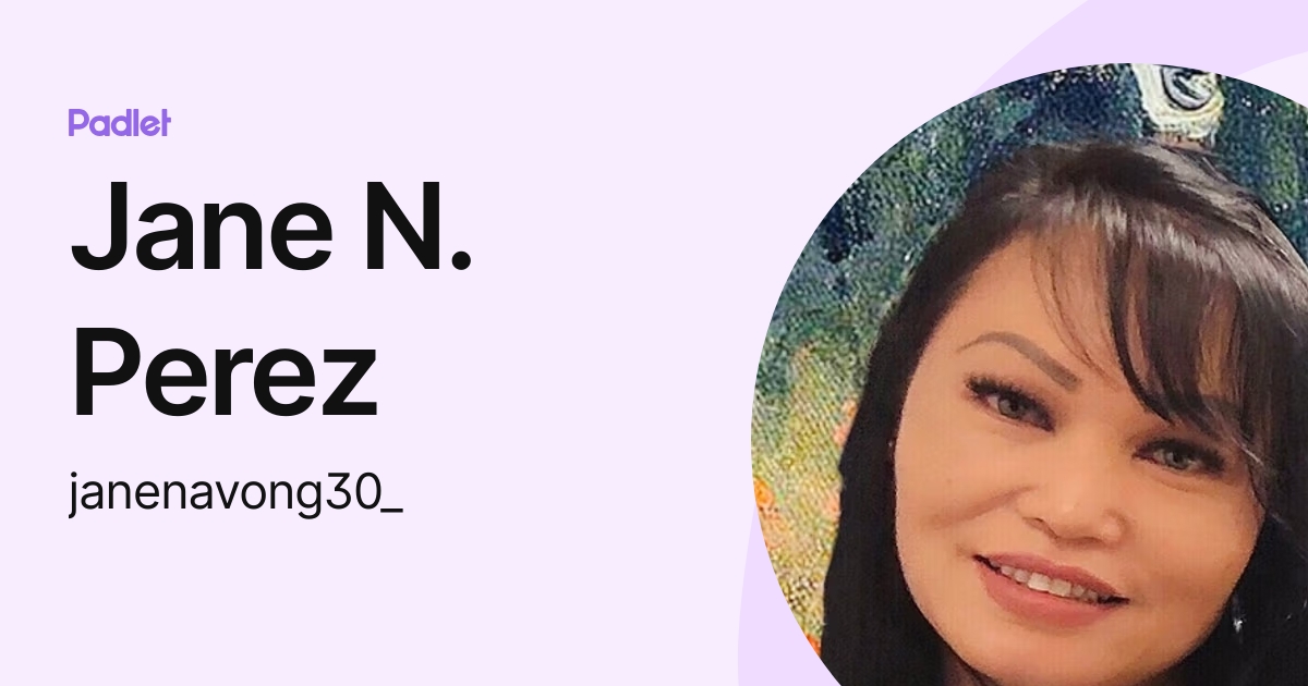 Jane N. Perez (janenavong30_) profile | Padlet