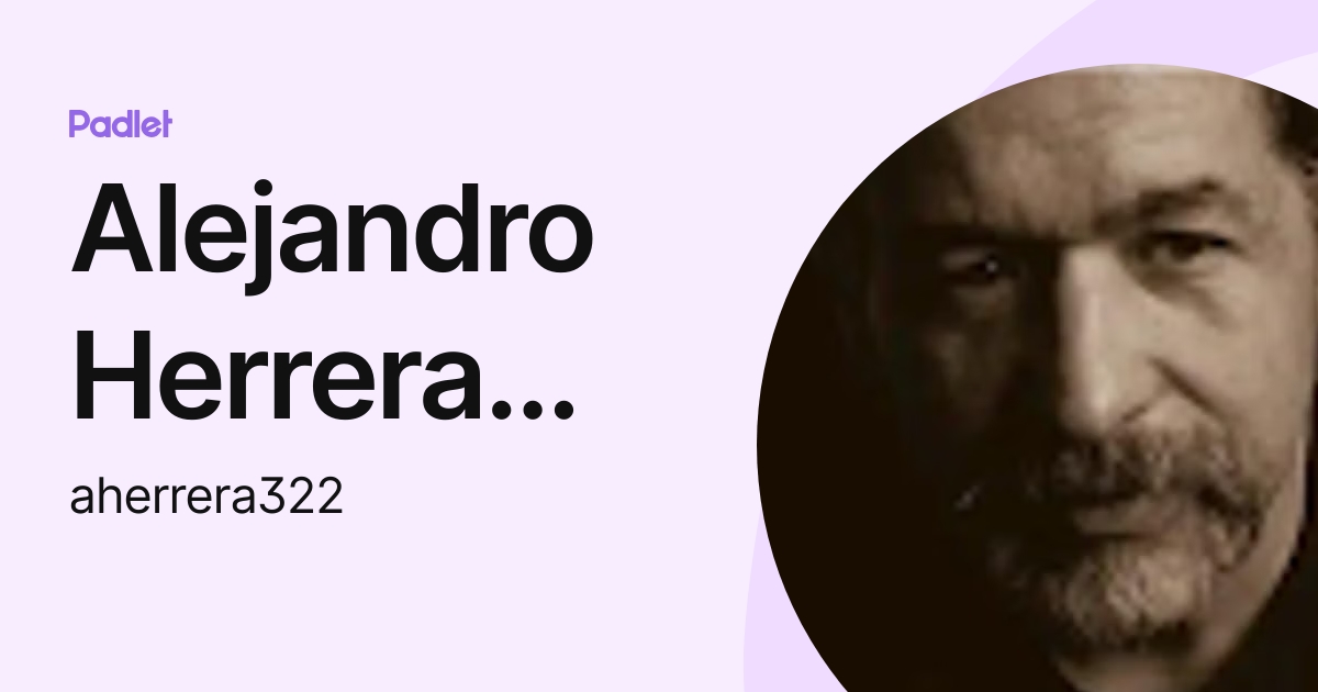 Alejandro Herrera Styles (aherrera322) profile | Padlet