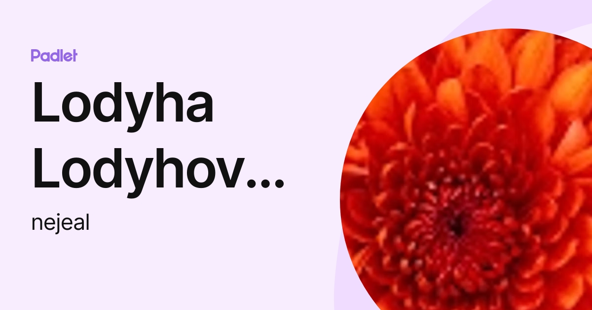 Lodyha Lodyhovatá (nejeal) profile | Padlet