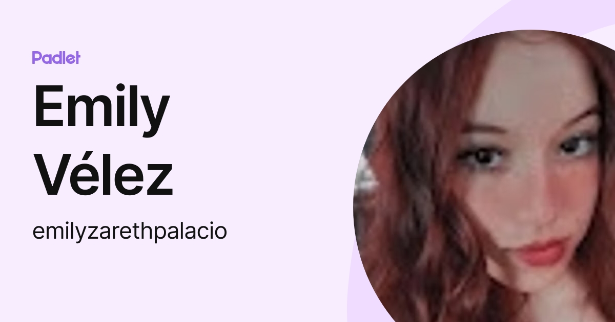 Emily Vélez (emilyzarethpalacio) profile | Padlet